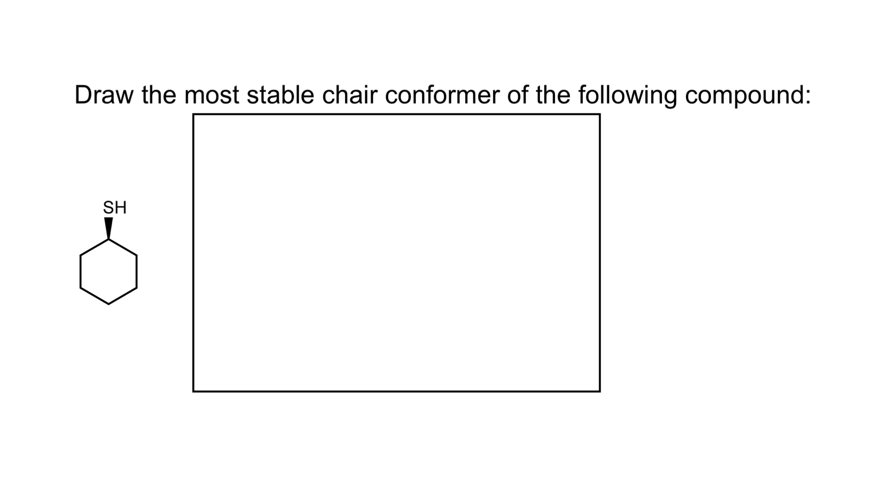 Solved Draw the most stable chair conformer of the following | Chegg.com