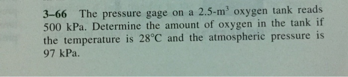 Solved 3-66 he pressure gage on a 2.5-m3 oxygen tank reads | Chegg.com