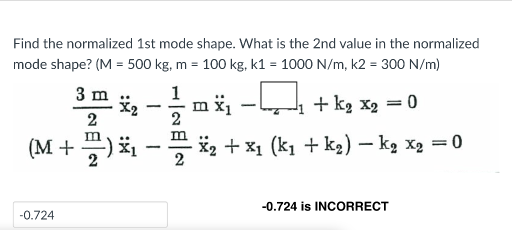 Solved Find the normalized 1 st mode shape. What is the 2 nd | Chegg.com