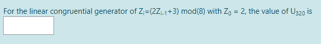 Solved For the linear congruential generator of Zi=(2Z1-1+3) | Chegg.com
