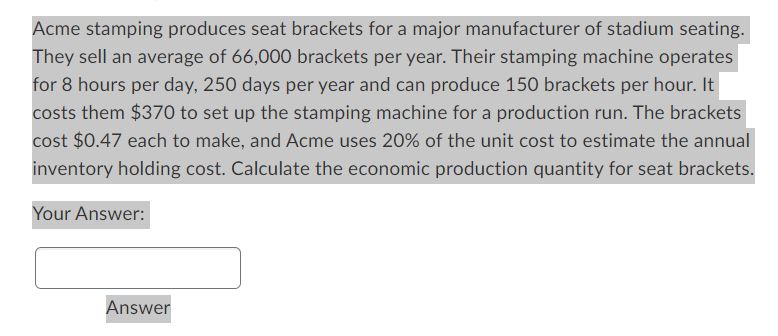 Solved Acme stamping produces seat brackets for a major | Chegg.com