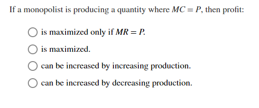 Solved If a monopolist is producing a quantity where MC = P, | Chegg.com
