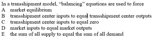 Solved In a transshipment model, “balancing" equations are | Chegg.com