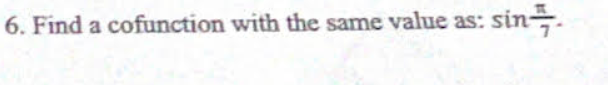 Solved 6. Find a cofunction with the same value as: sin : | Chegg.com