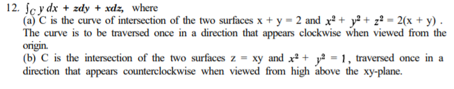 Solved Calculate integral of ydx + zdy + xdz, where (a) C is | Chegg.com