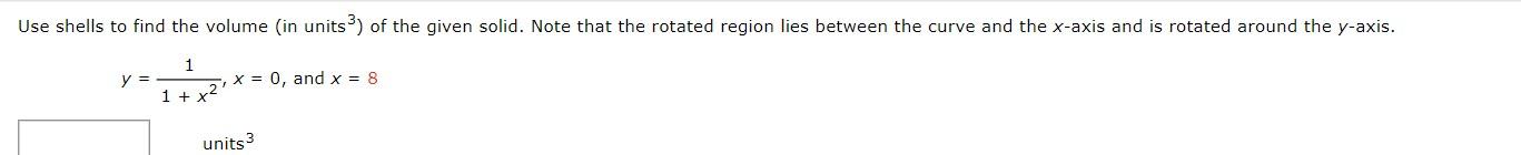 Solved Use shells to find the volume (in units 3 ) of the | Chegg.com