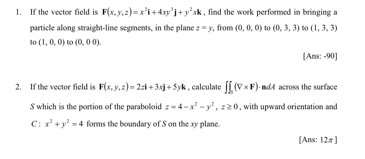 Solved 1. If the vector field is F(x,y,z)=x2i+4xy3j+y2xk, | Chegg.com