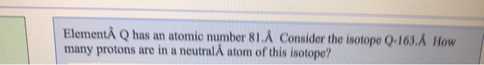 Solved ElementA Q has an atomic number 81.A Consider the | Chegg.com