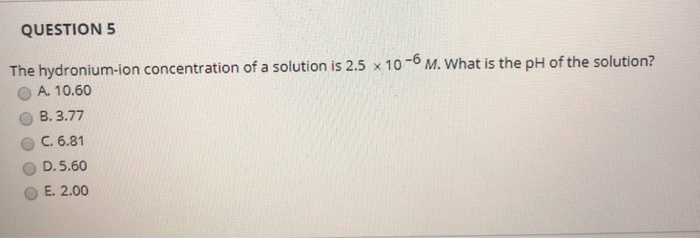 Solved QUESTION 5 The hydronium-ion concentration of a | Chegg.com