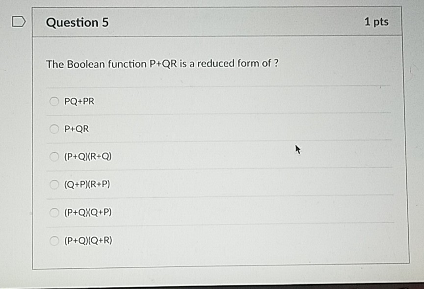 Solved D Question 5 1 pts The Boolean function P+QR is a | Chegg.com