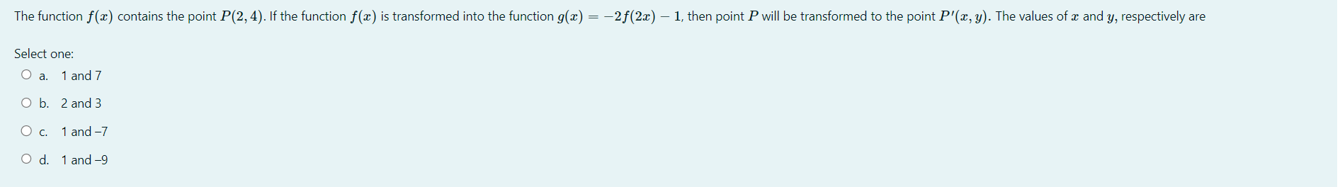 Solved Select one: a. 1 and 7 b. 2 and 3 c. 1 and −7 d. 1 | Chegg.com