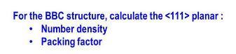 Solved For the BBC structure, calculate the planar: • | Chegg.com