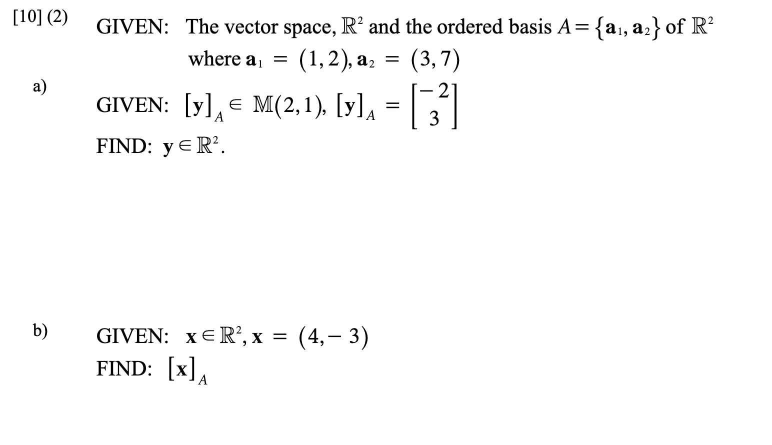 Solved [10] (2) = - - a) GIVEN: The vector space, R’ and the | Chegg.com