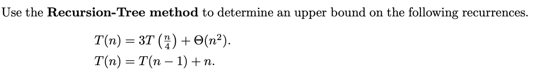 Solved Use the Recursion-Tree method to determine an upper | Chegg.com