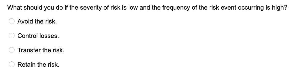 Solved What should you do if the severity of risk is low and | Chegg.com
