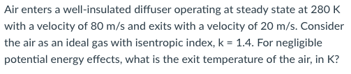 Solved Air enters a well-insulated diffuser operating at | Chegg.com