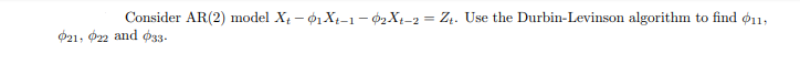 Solved - 01X+-1 - 02X1-2 = Zt. Use the Durbin-Levinson | Chegg.com