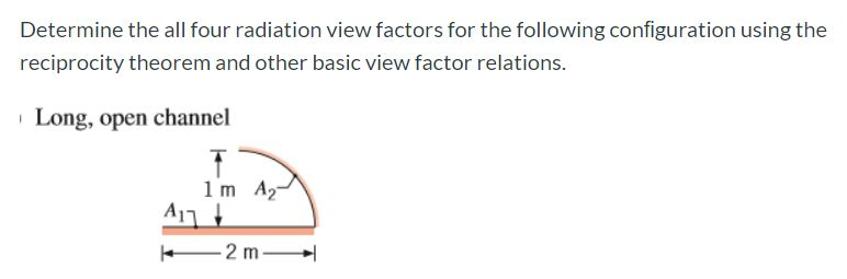 Solved Determine the all four radiation view factors for the | Chegg.com