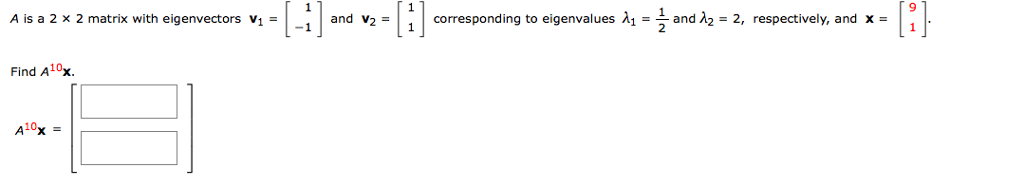 Solved A is a 2 × 2 matrix with eigenvectors v1 -1 ]and v2 | Chegg.com