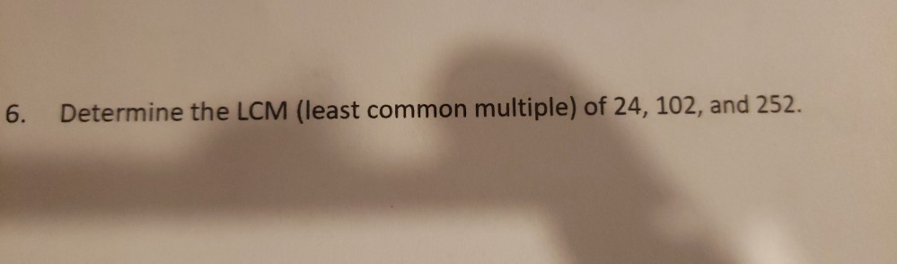 Solved 6. Determine the LCM (least common multiple) of 24, | Chegg.com