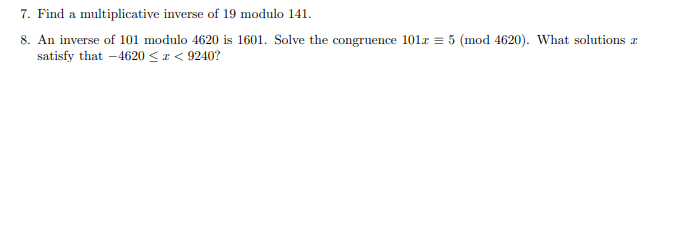 Solved 7. Find a multiplicative inverse of 19 modulo 141. 8. | Chegg.com