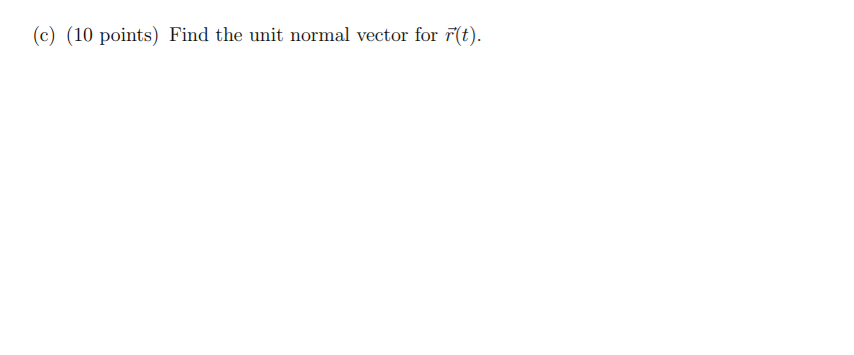 Solved 3. (35 points) Tangent, Normal, and Binormal Vectors: | Chegg.com