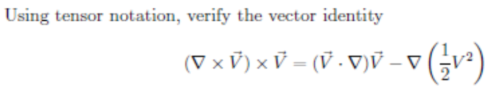 Solved Using tensor notation, verify the vector identity | Chegg.com
