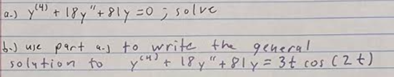 Solved a.) y(4)+18y′′+81y=0; solve b.) use part a-j to write | Chegg.com