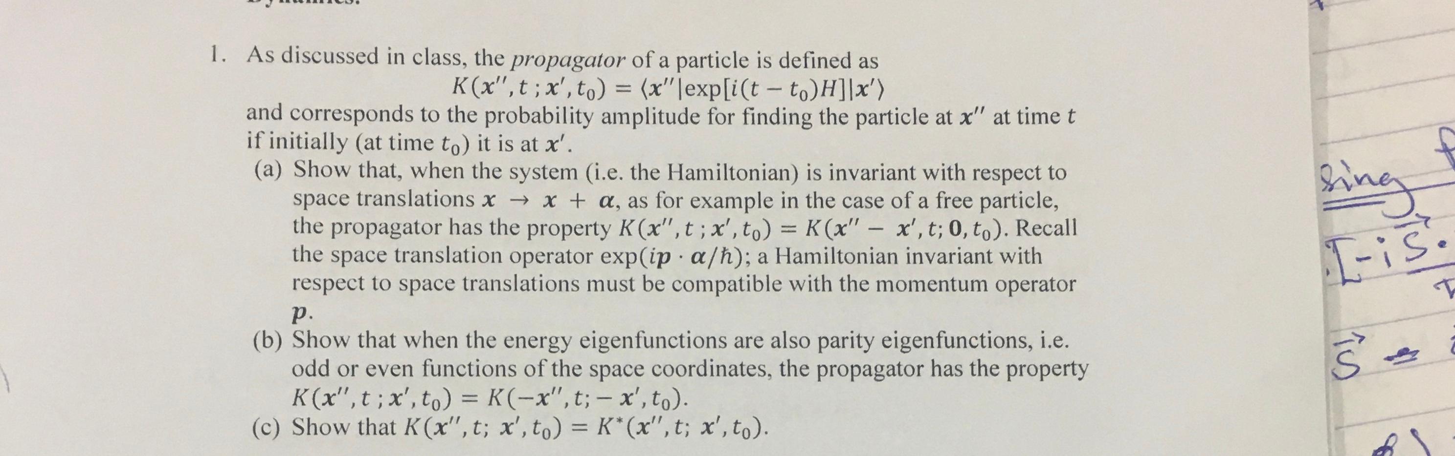 Solved As discussed in class, the propagator of a particle | Chegg.com