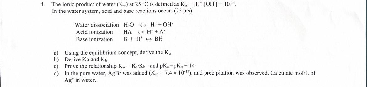 Solved 4. The ionic product of water (Kw) at 25∘C is defined | Chegg.com