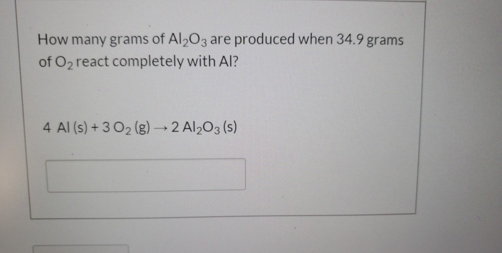 Solved How many grams of Al2O3 are produced when 34.9 grams | Chegg.com