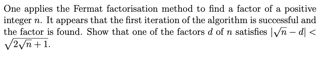 Solved One applies the Fermat factorisation method to find a | Chegg.com