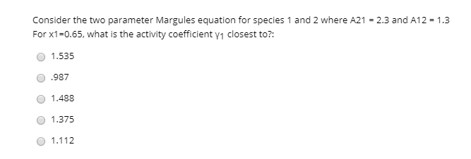 Solved Consider the two parameter Margules equation for | Chegg.com