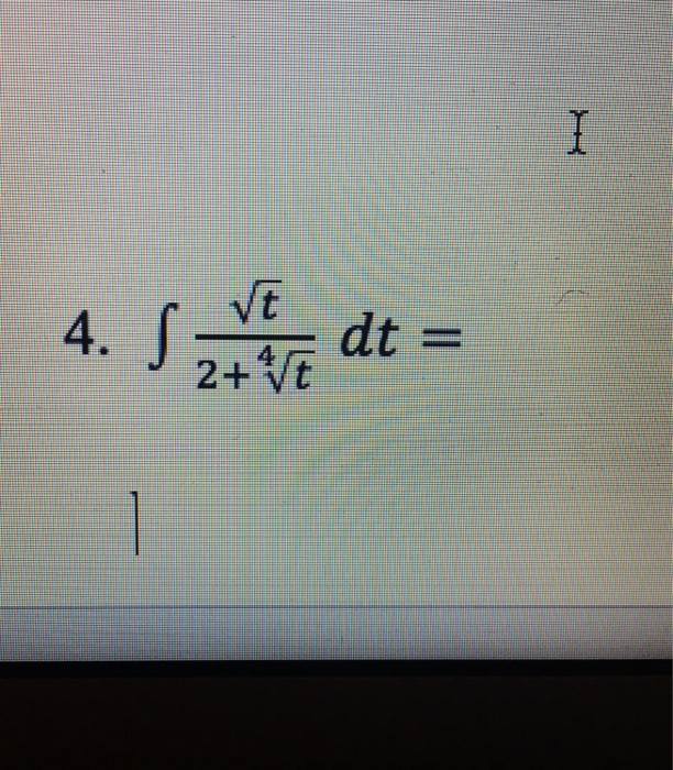 Solved Home Work 4 Use an appropriate method to evaluate the | Chegg.com