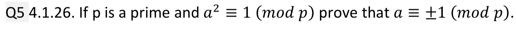 Solved If p is a prime and 𝑎 ! ≡ 1 (𝑚𝑜𝑑 𝑝) prove that | Chegg.com