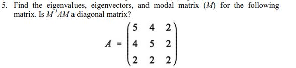Solved 5. Find the eigenvalues, eigenvectors, and modal | Chegg.com