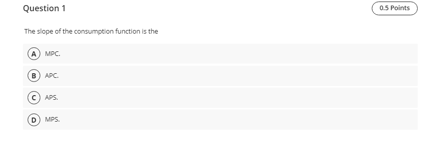 Solved Question 1The slope of the consumption function is | Chegg.com