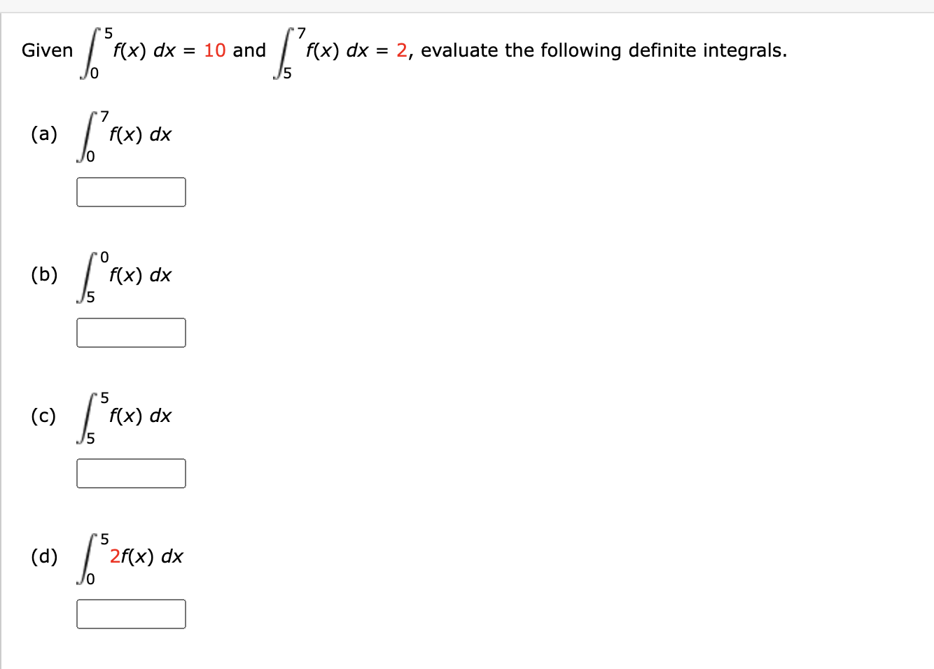 Solved Given ∫05f(x)dx=10 and ∫57f(x)dx=2, evaluate the | Chegg.com