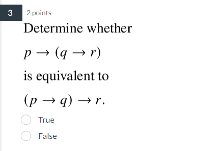 Solved Determine whether p→(q→r) is equivalent to (p→q)→r. | Chegg.com