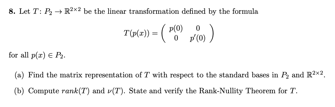 Solved 8. Let T: P2 → R2x2 be the linear transformation | Chegg.com