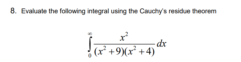 Solved 8. Evaluate the following integral using the Cauchy's | Chegg.com