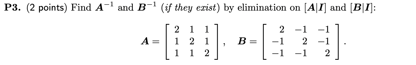 Solved 3. (2 points) Find A−1 and B−1 (if they exist) by | Chegg.com