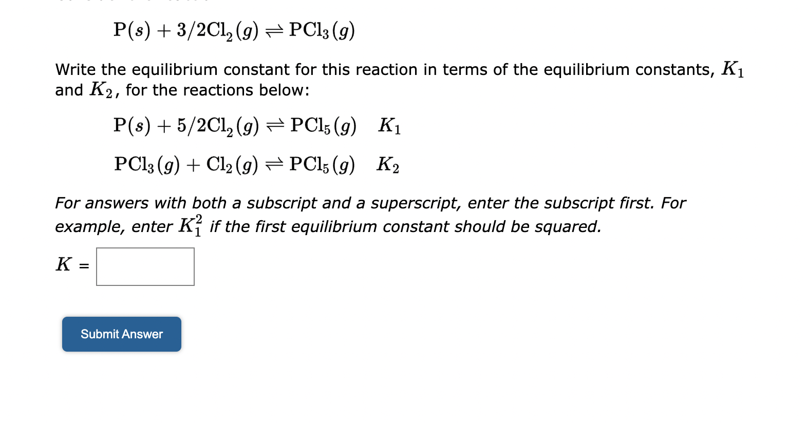 Solved P(s)+3/2Cl2(g)⇌PCl3(g) Write the equilibrium constant | Chegg.com