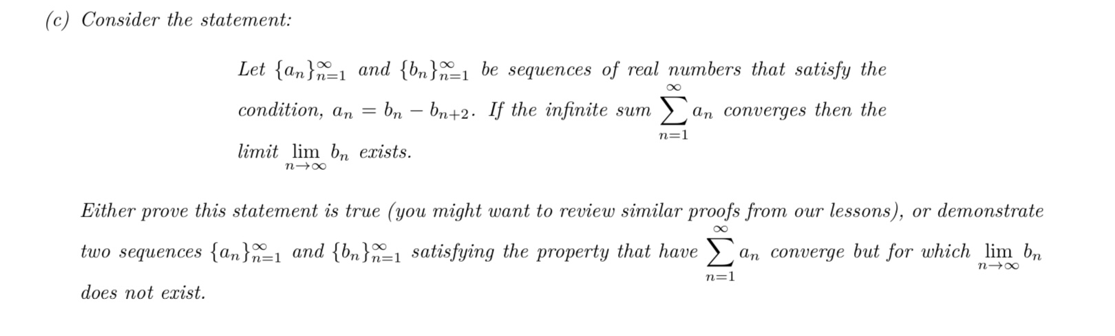 Solved (c) Consider the statement: Let {an}n=1∞ and {bn}n=1∞ | Chegg.com