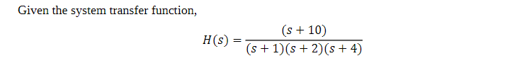 Solved Given the system transfer function, | Chegg.com