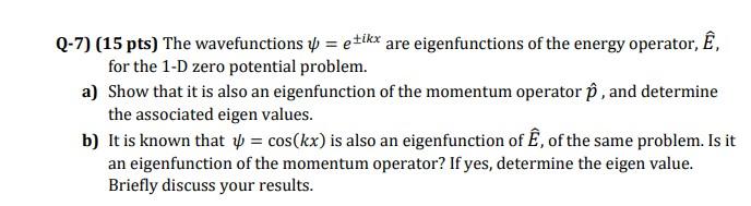 Solved Q-7) (15 pts) The wavefunctions ψ=e±ikx are | Chegg.com