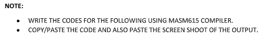 Solved NOTE: WRITE THE CODES FOR THE FOLLOWING USING MASM615 | Chegg.com