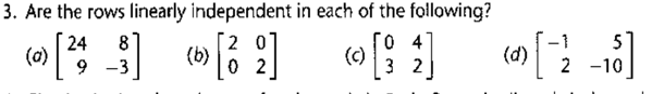 Solved 3. Are the rows linearly independent in each of the | Chegg.com