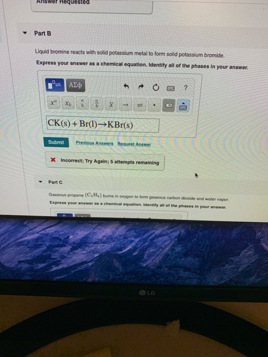Solved Answer Requested PartB Liquid bromine reacts with | Chegg.com