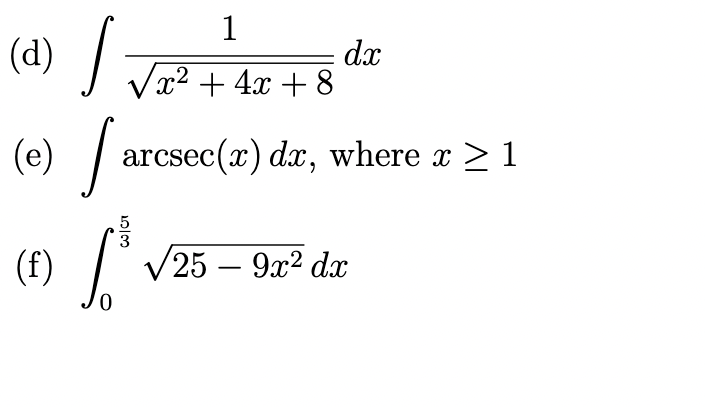 Solved (d) ∫x2+4x+81dx (e) ∫arcsec(x)dx, where x≥1 (f) | Chegg.com